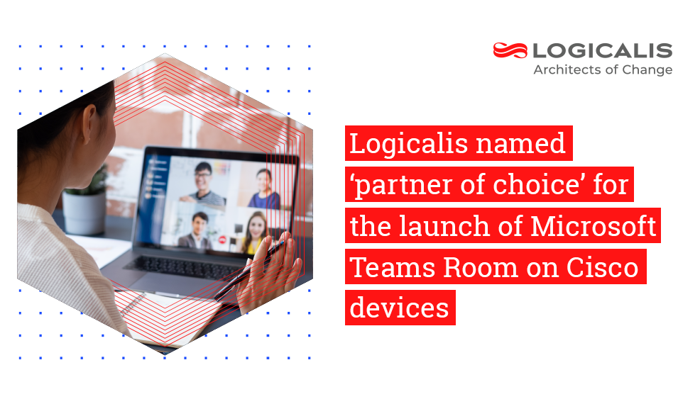 Logicalis named ‘partner of choice’ for the launch of Microsoft Teams Room on Cisco devices ...